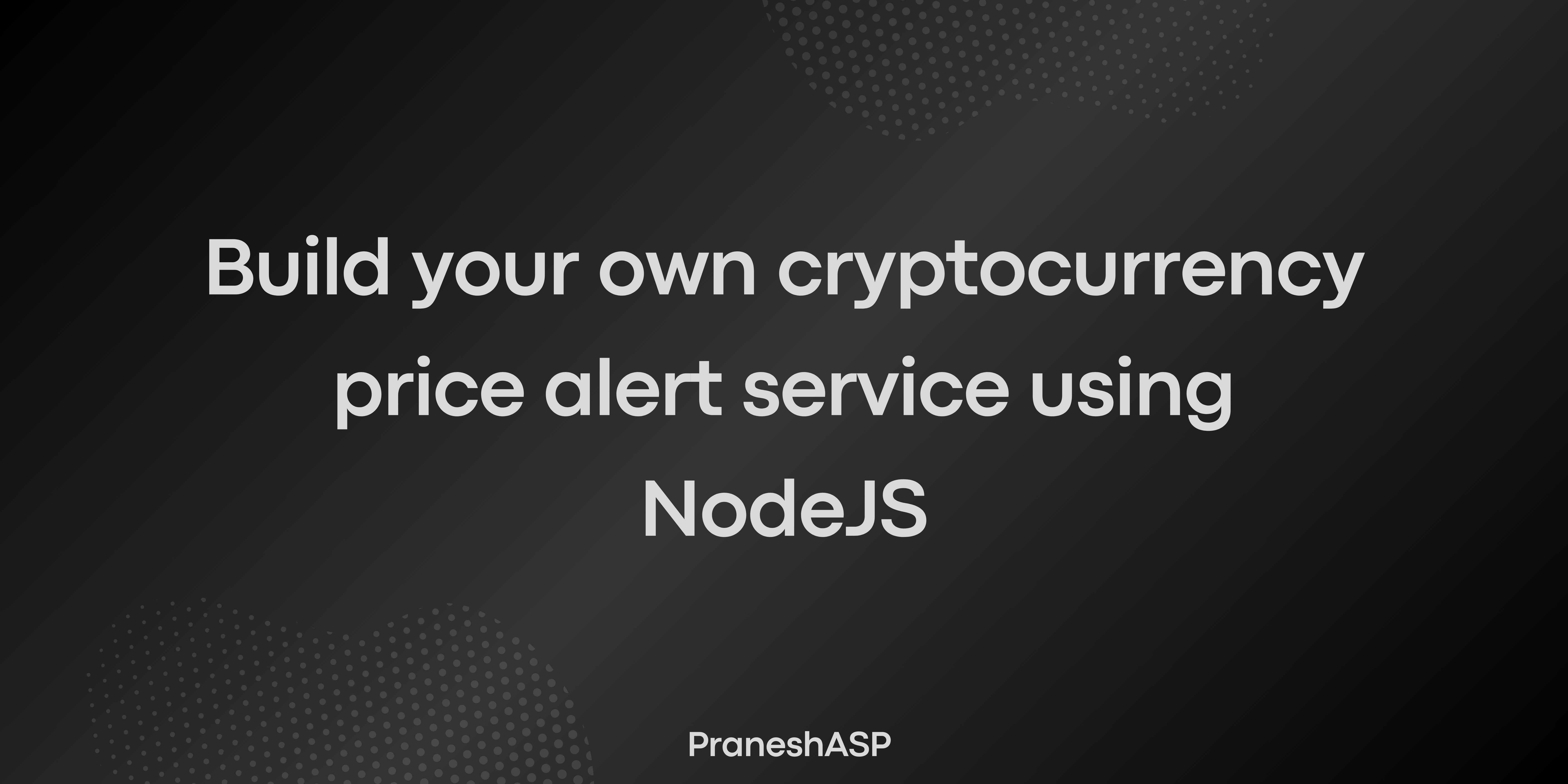 Build your own cryptocurrency price alert service using NodeJS – PraneshASP | Blog