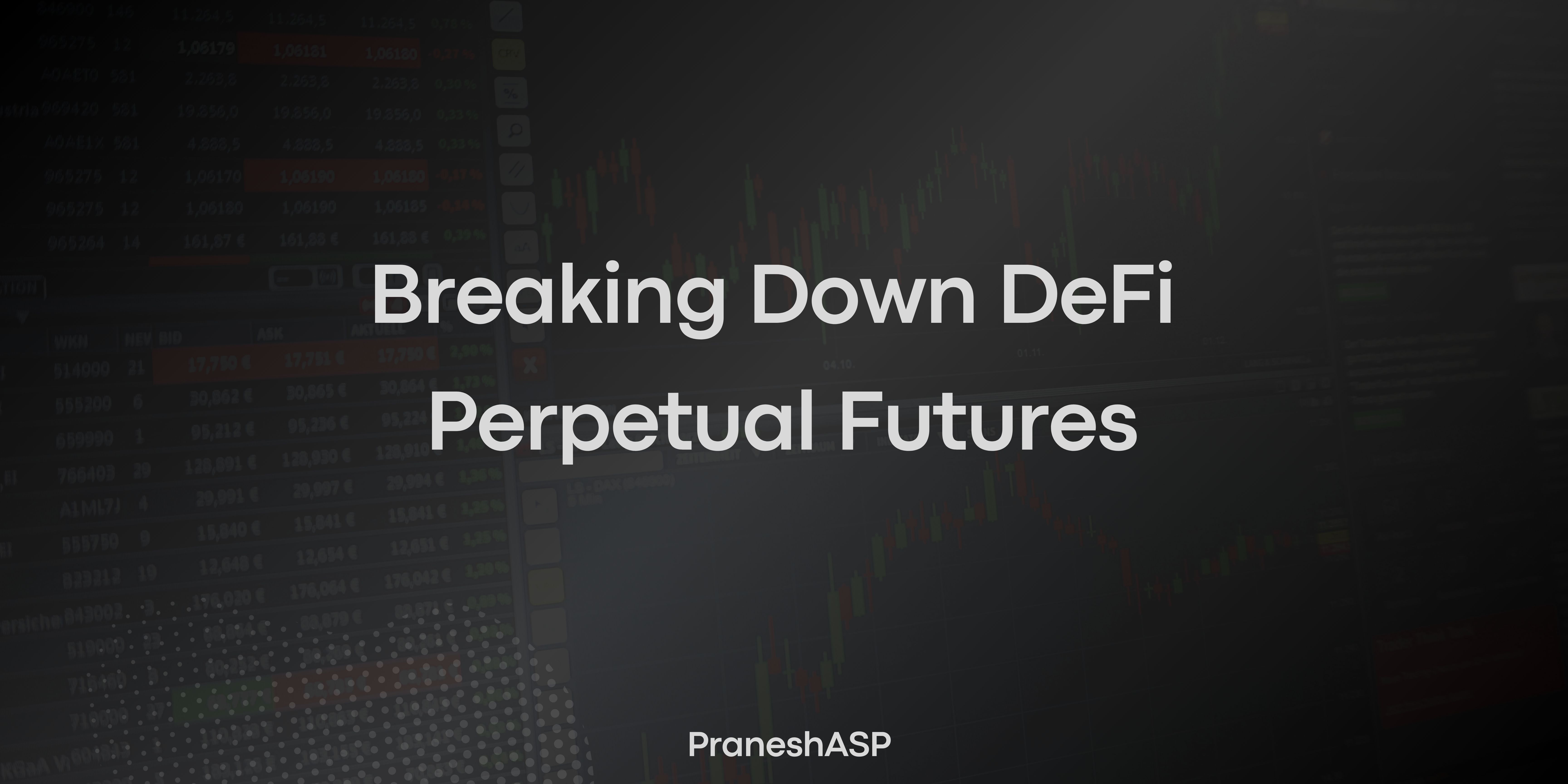 Breaking down DeFi Perpetual Futures – PraneshASP | Blog